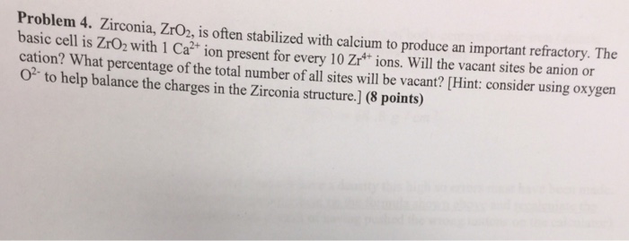 Solved Problem 4. Zirconia, ZrO, is often stabilized with | Chegg.com
