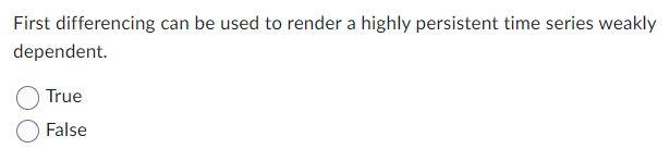 Solved First differencing can be used to render a highly | Chegg.com