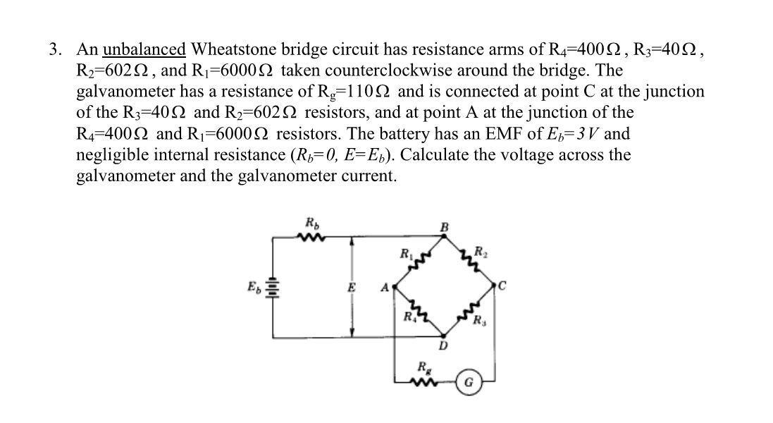 Solved 3. An unbalanced Wheatstone bridge circuit has | Chegg.com