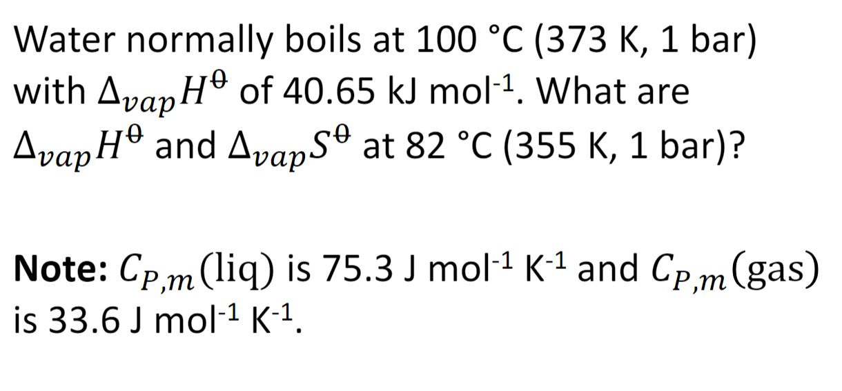 Solved Water normally boils at 100∘C(373 K,1 bar ) with | Chegg.com