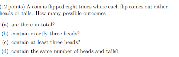 Solved (12 points) A coin is flipped eight times where each | Chegg.com