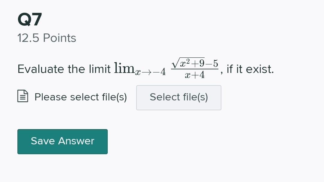 Solved Evaluate the limit limx→−4x+4x2+9−5, if it exist. | Chegg.com