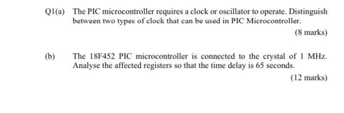 Solved Ql(a) The PIC microcontroller requires a clock or | Chegg.com
