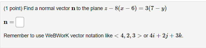 Solved (1 point) Find a normal vector n to the plane | Chegg.com