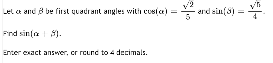 Solved Let α and β be first quadrant angles with cos(α)=52 | Chegg.com