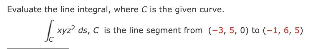 Solved Evaluate the line integral, where C is the given | Chegg.com