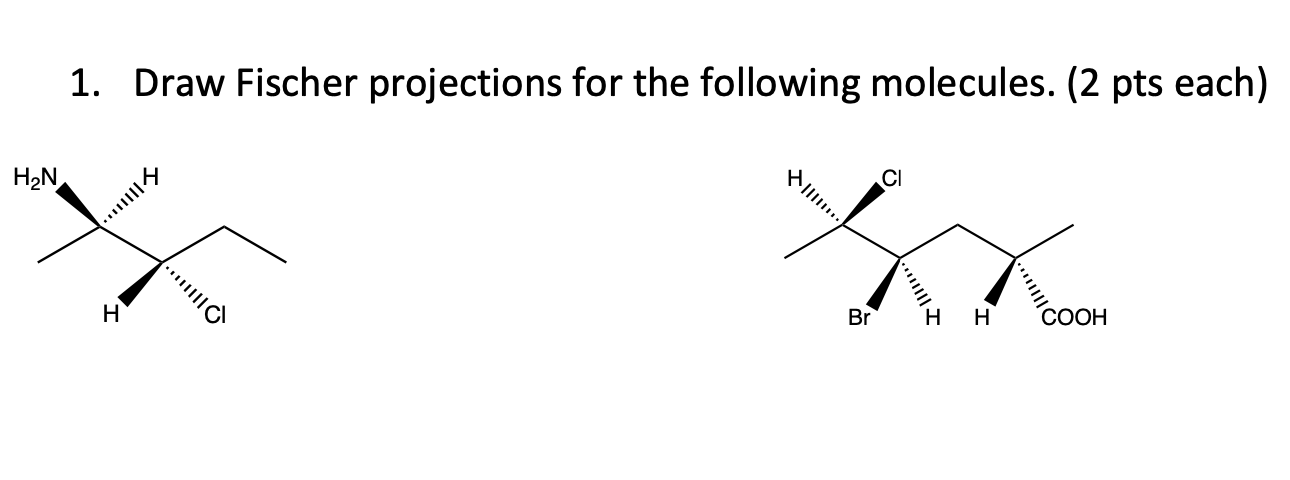 Solved 1. Draw Fischer projections for the following | Chegg.com