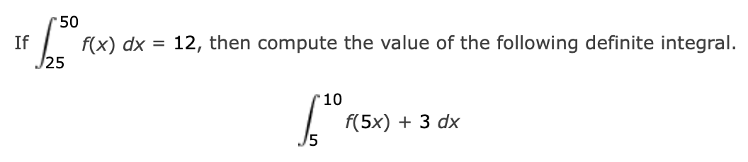 Solved If 50 f(x) dx = 12, then compute the value of the | Chegg.com