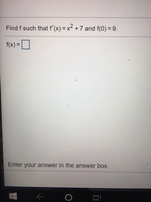 Solved Find f such that f'(x) = x2 + 7 and f(0) = 9. f(x)= | Chegg.com