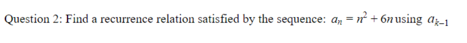 Solved Question 2: Find a recurrence relation satisfied by | Chegg.com