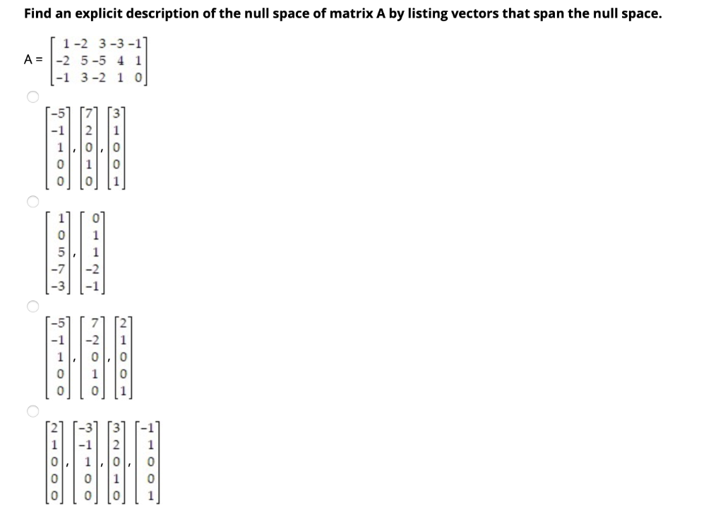 Solved Find an explicit description of the null space of | Chegg.com