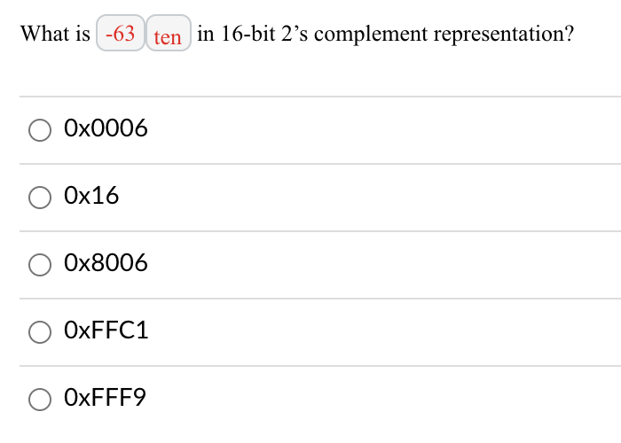Solved What is -63 ten in 16-bit 2’s complement | Chegg.com