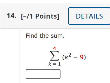 Solved Find the sum. ∑k=14(k2−9) | Chegg.com