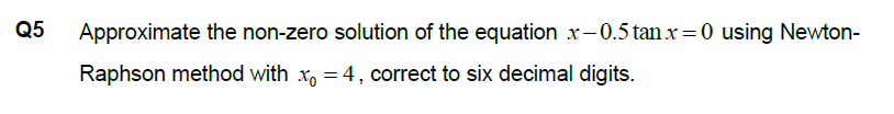 Solved Q5 Approximate the non-zero solution of the equation | Chegg.com