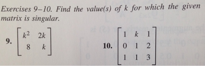 Solved Find the value(s) of k for which the given matrix is | Chegg.com
