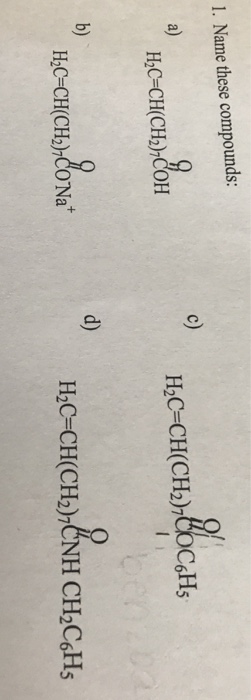 Solved 1. Name these compounds H2C-CH(CH),COH | Chegg.com