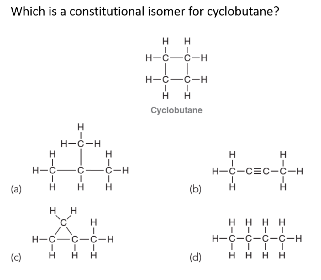 Solved Which is a constitutional isomer for cyclobutane? H | Chegg.com