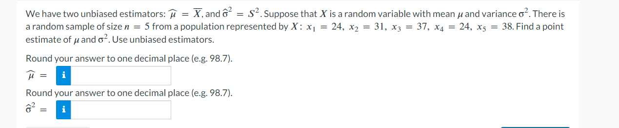 Solved We have two unbiased estimators: μ=Xˉ, and σ^2=S2. | Chegg.com