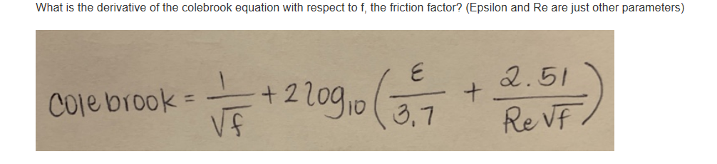 Solved What is the derivative of the colebrook equation with | Chegg.com