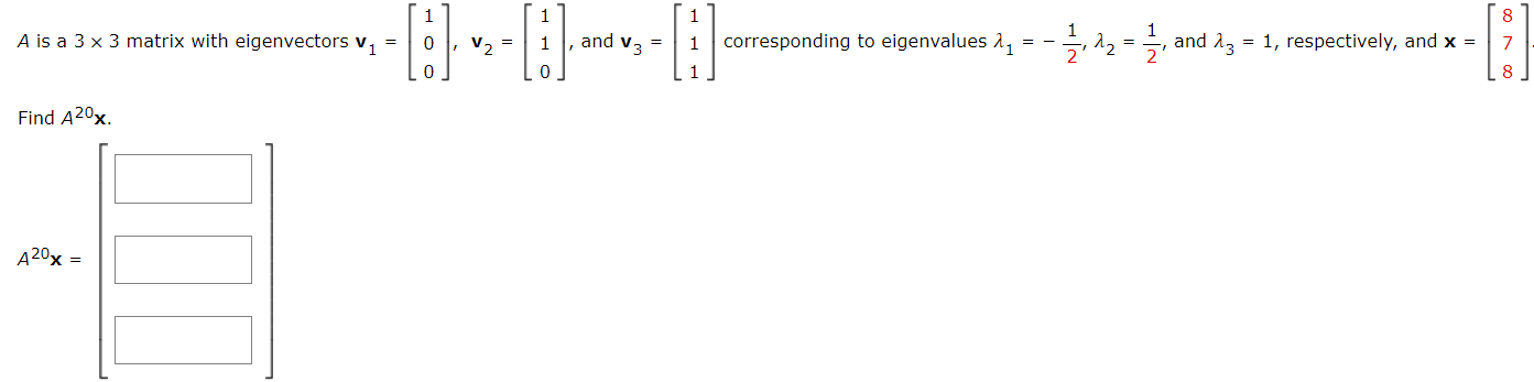 Solved 1 00 8 1 A is a 3 x 3 matrix with eigenvectors V1 1 1 | Chegg.com