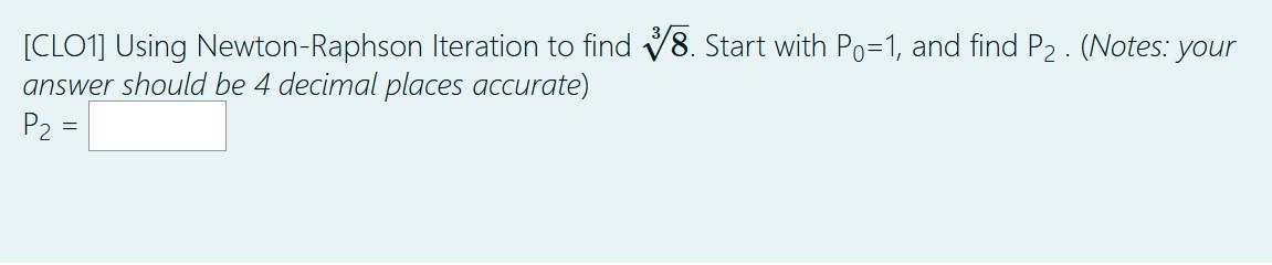 Solved [CLO1] Using Newton-Raphson Iteration to find 78. | Chegg.com