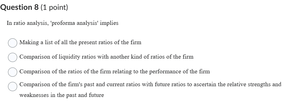 Solved Question 8 (1 point) In ratio analysis, 'proforma | Chegg.com
