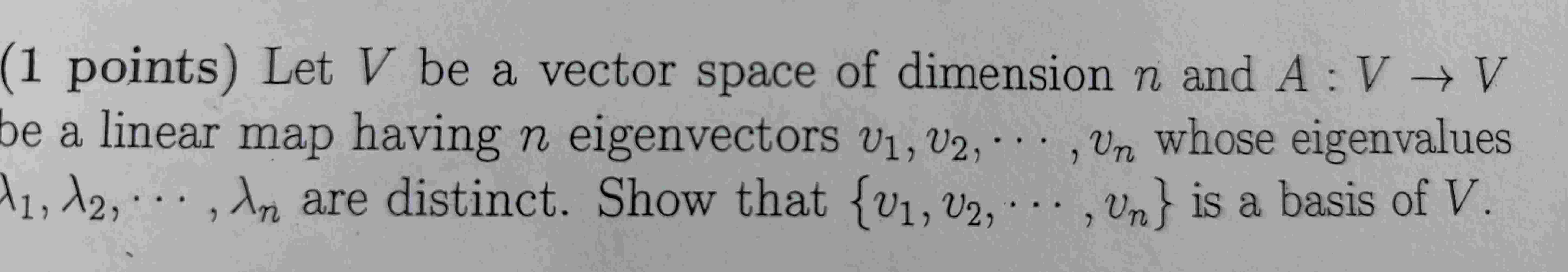 Solved (1 ﻿points) ﻿Let V be ﻿a vector space of ﻿dimension n | Chegg.com
