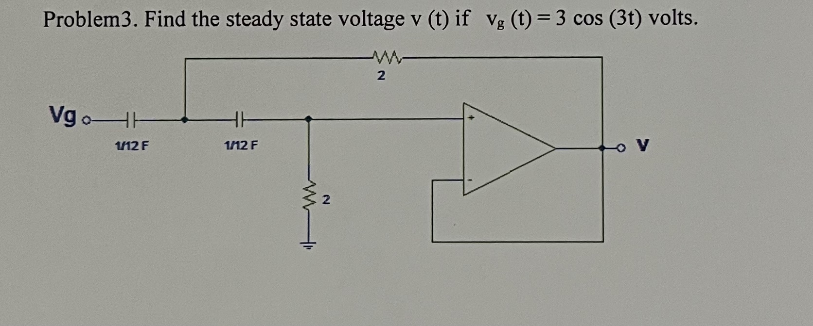 Solved Problem3. Find the steady state voltage v(t) if | Chegg.com