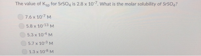 Solved The value of Ksp for SrsO4 is 2.8 x 10-7. What is the | Chegg.com