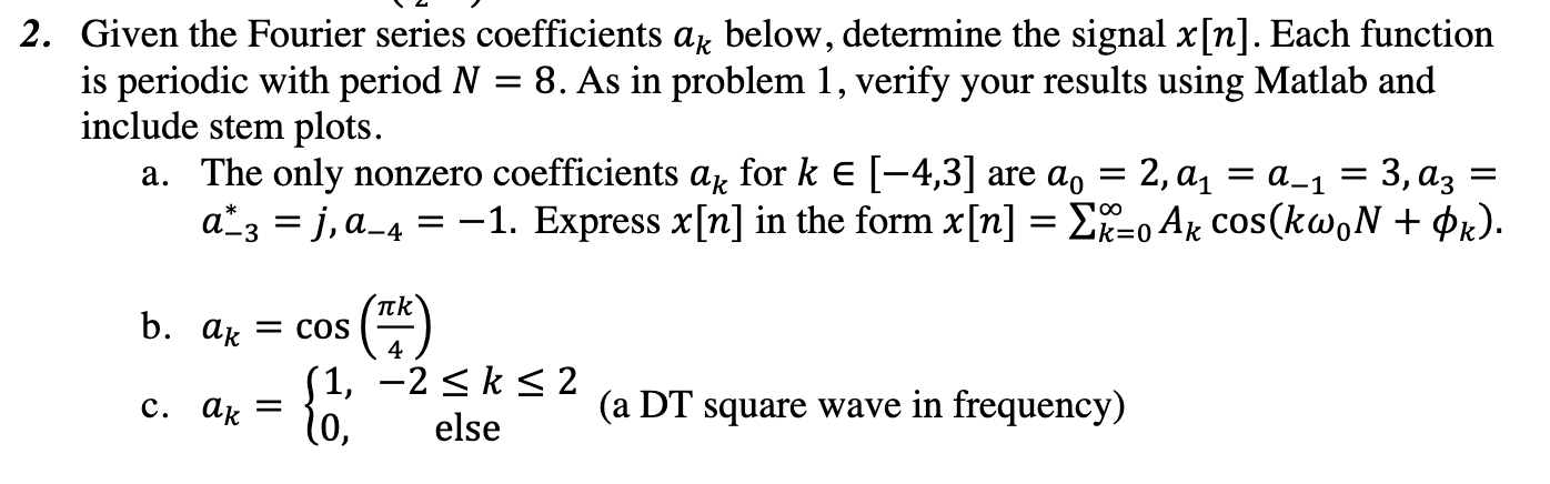 Solved = 2. Given the Fourier series coefficients ak below, | Chegg.com