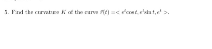 Solved 5. Find the curvature K of the curve r(t)
