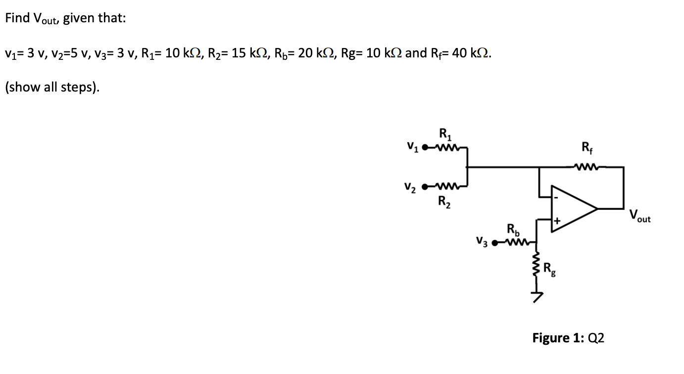 Solved v1=3v,v2=5v,v3=3v,R1=10kΩ,R2=15kΩ,Rb=20kΩ,Rg=10kΩ and | Chegg.com