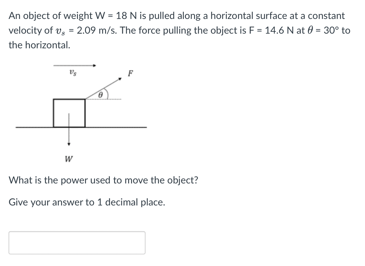 Solved An object of weight W=18 N is pulled along a | Chegg.com