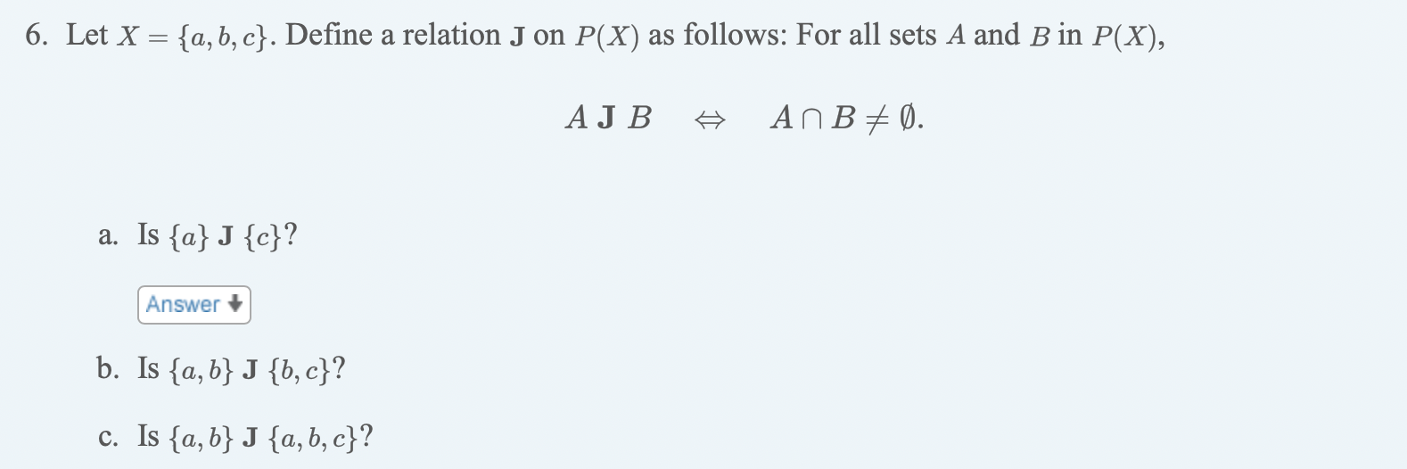 Solved 6. Let X={a,b,c}. Define a relation J on P(X) as | Chegg.com