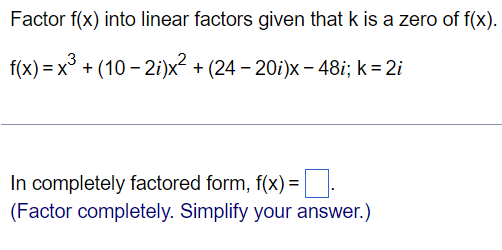 Solved Factor f(x) ﻿into linear factors given that k ﻿is a | Chegg.com