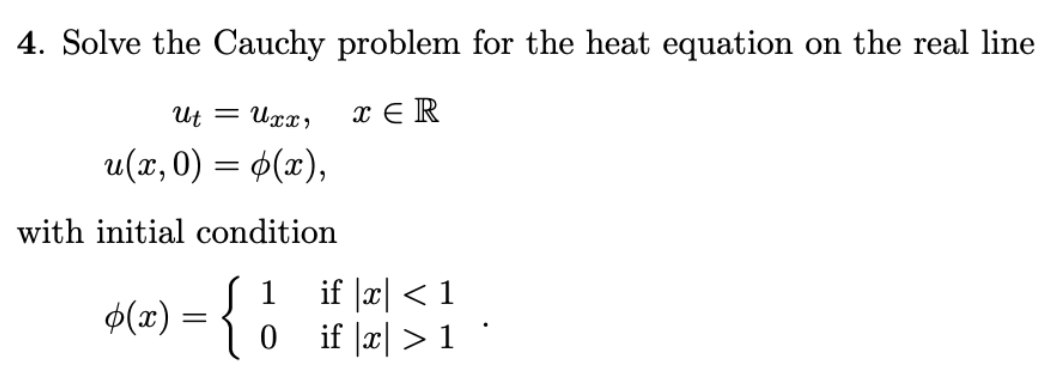 Solved 4. Solve the Cauchy problem for the heat equation on | Chegg.com