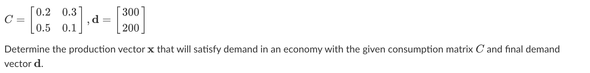 Solved C=[0.20.50.30.1],d=[300200] Determine the production | Chegg.com