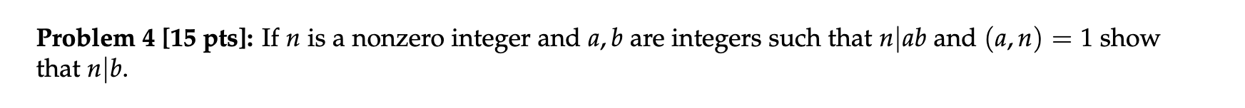 Solved Problem 4 [15 pts]: If n is a nonzero integer and a,b | Chegg.com