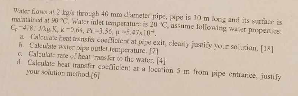 Solved Water flows at 2kgs ﻿through 40 mm ﻿diameter pipe, | Chegg.com