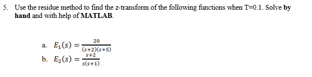 Solved 5. Use the residue method to find the z-transform of | Chegg.com
