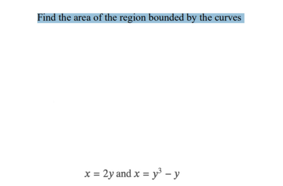 Solved Find the area of the region bounded by the curves | Chegg.com