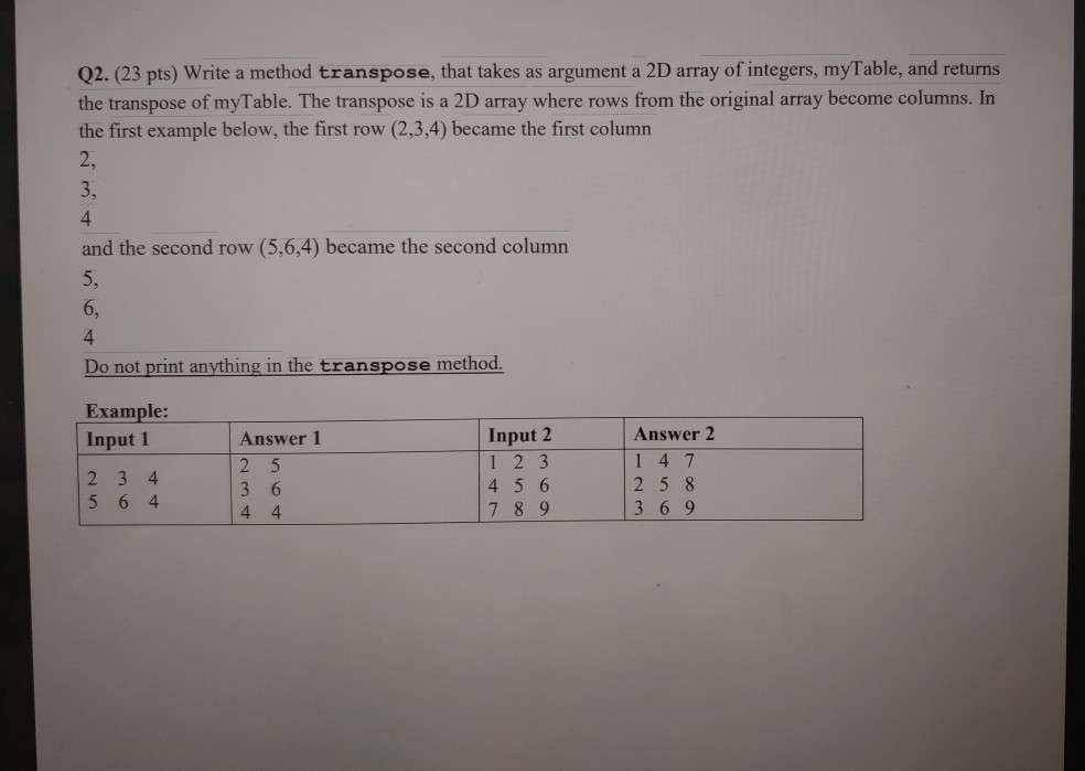 Solved Q2. (23 pts) Write a method transpose, that takes as | Chegg.com