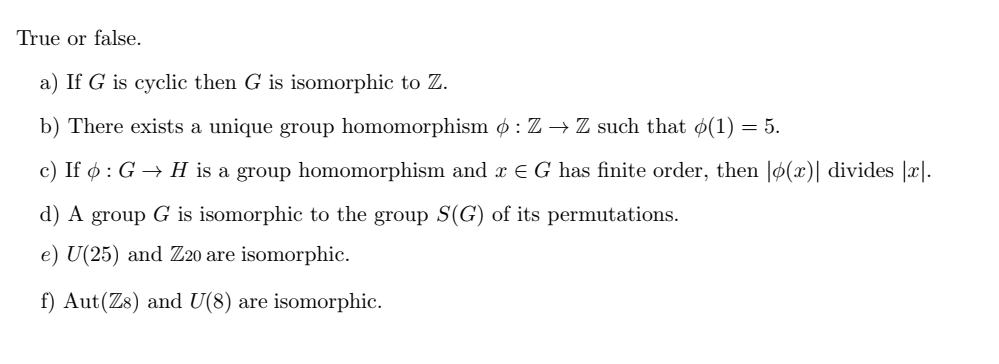 Solved True or false. a) If G is cyclic then G is isomorphic | Chegg.com