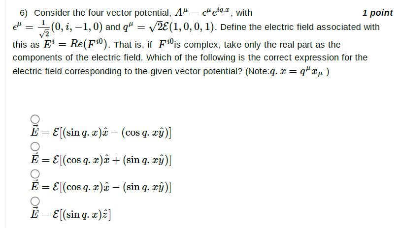 Solved Consider the four vector potential, Aμ=εlonμeiq*x, | Chegg.com