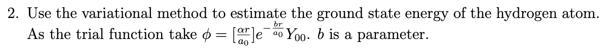 Solved 2. Use the variational method to estimate the ground | Chegg.com