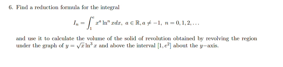 Solved 6. Find a reduction formula for the integral | Chegg.com