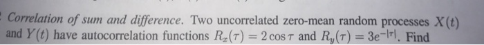 Solved Correlation of sum and difference. Two uncorrelated | Chegg.com