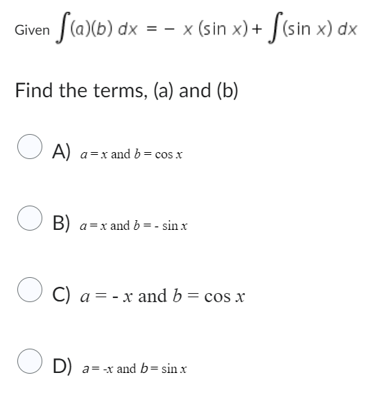 Solved Given ∫(a)(b)dx=−x(sinx)+∫(sinx)dx Find the terms, | Chegg.com