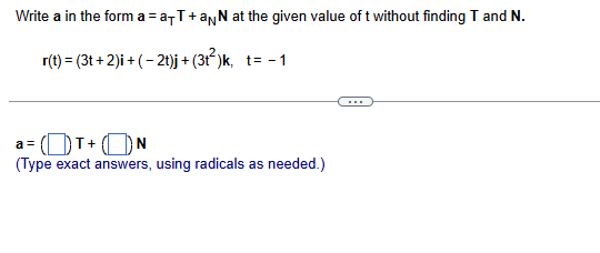 Solved Write a in ﻿the form a=aTT+aNN at ﻿the given value | Chegg.com