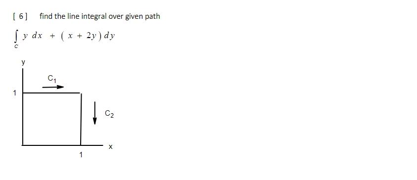 Solved [6] find the line integral over given path | Chegg.com